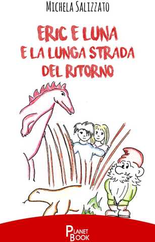 "Eric e Luna e la lunga strada del ritorno" di Michela Salizzato ...